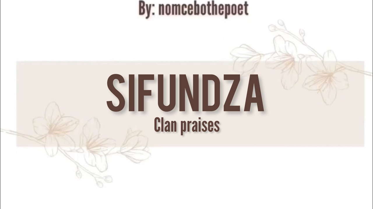 Sifundza clan praises | izithakazelo zakwa Sifundza| tinanatelo by ...