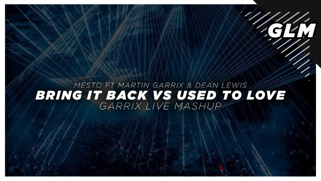 Martin Garrix & Dean Lewis Ft Mesto - Bring It Back Vs Used To Love ...