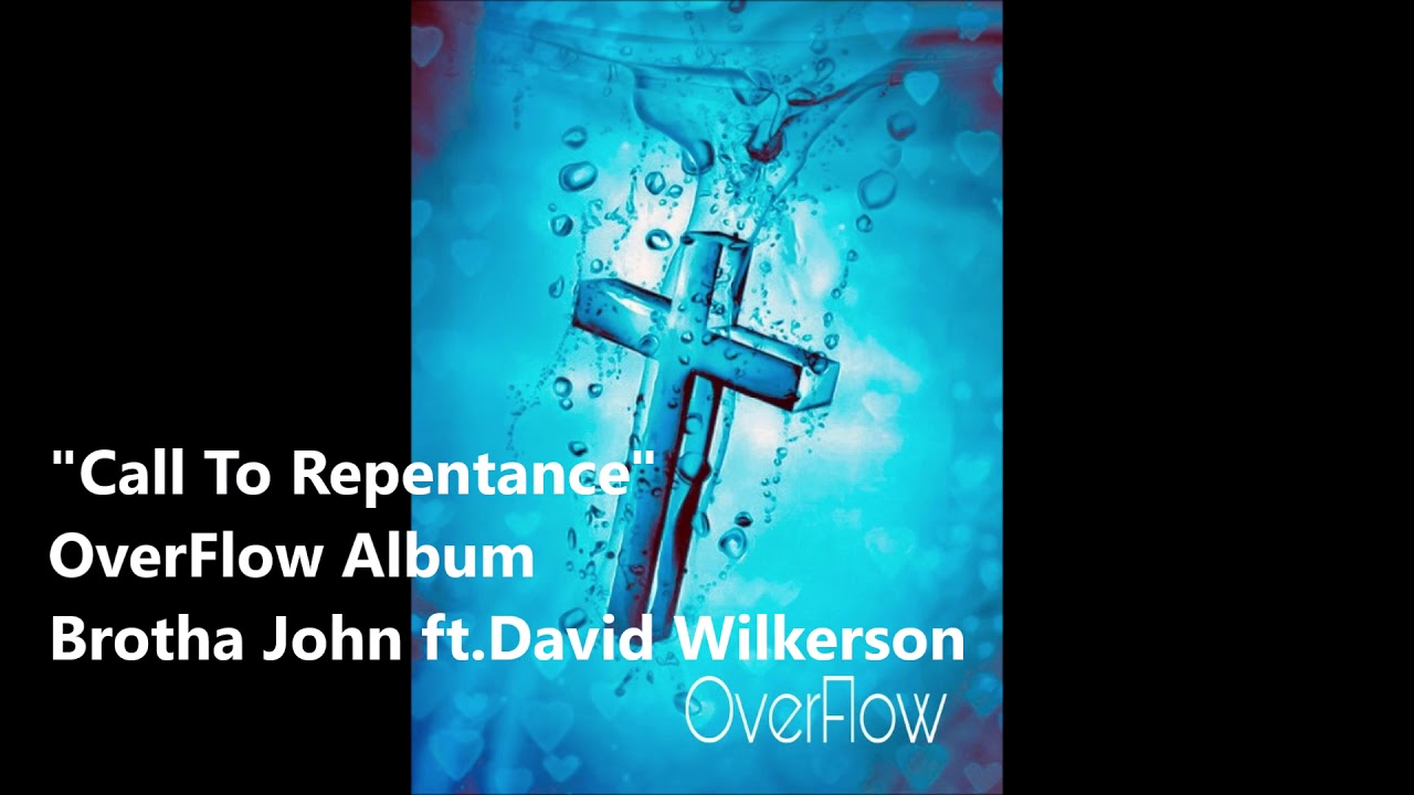 "Call To Repentance" Brotha John ft. David Wilkerson - OverFlow - YouTube