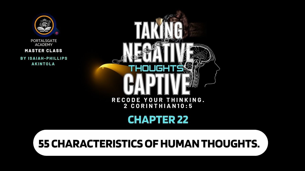 TAKING NEGATIVE THOUGHTS CAPTIVE: HIGHLIGHTING THE 55 CHARACTERISTICS ...