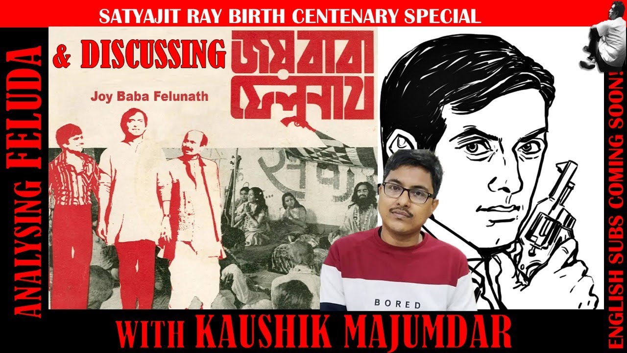 Analysing Feluda & Discussing Joi Baba Felunath | Kaushik Majumdar ...
