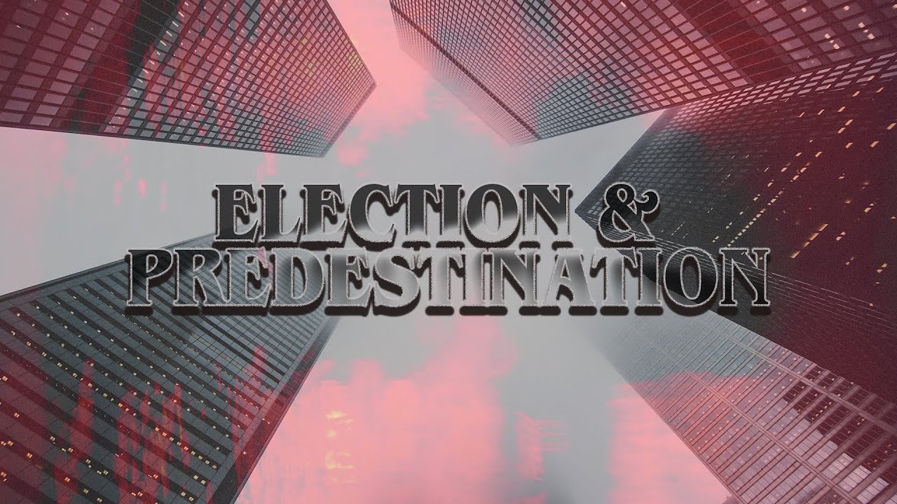 'Election & Predestination' - Week 2 - YouTube