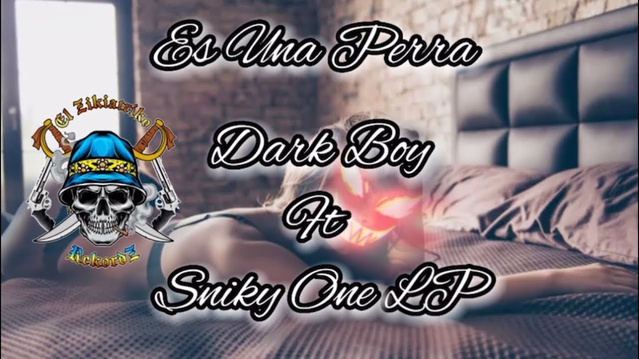 Es Una Perra - Dark Boy ft Sniky One Loko Pirata - YouTube
