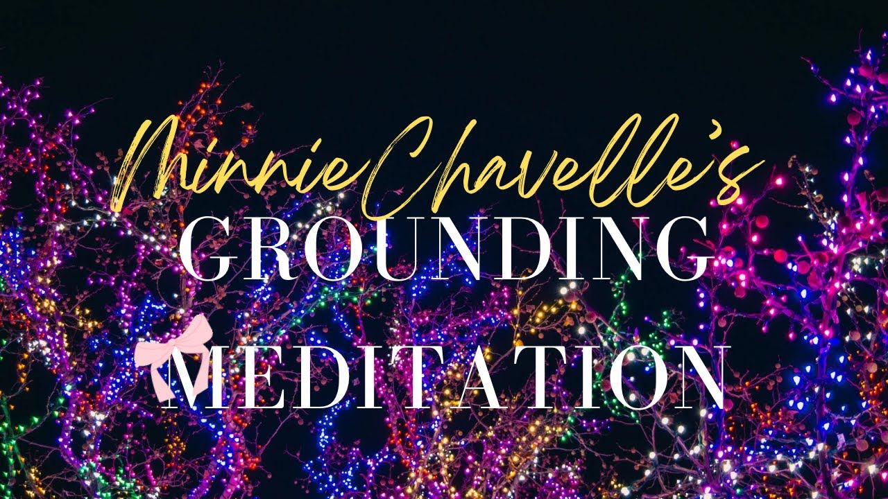 Brief Grounding Meditation By Minnie Chavelle - YouTube