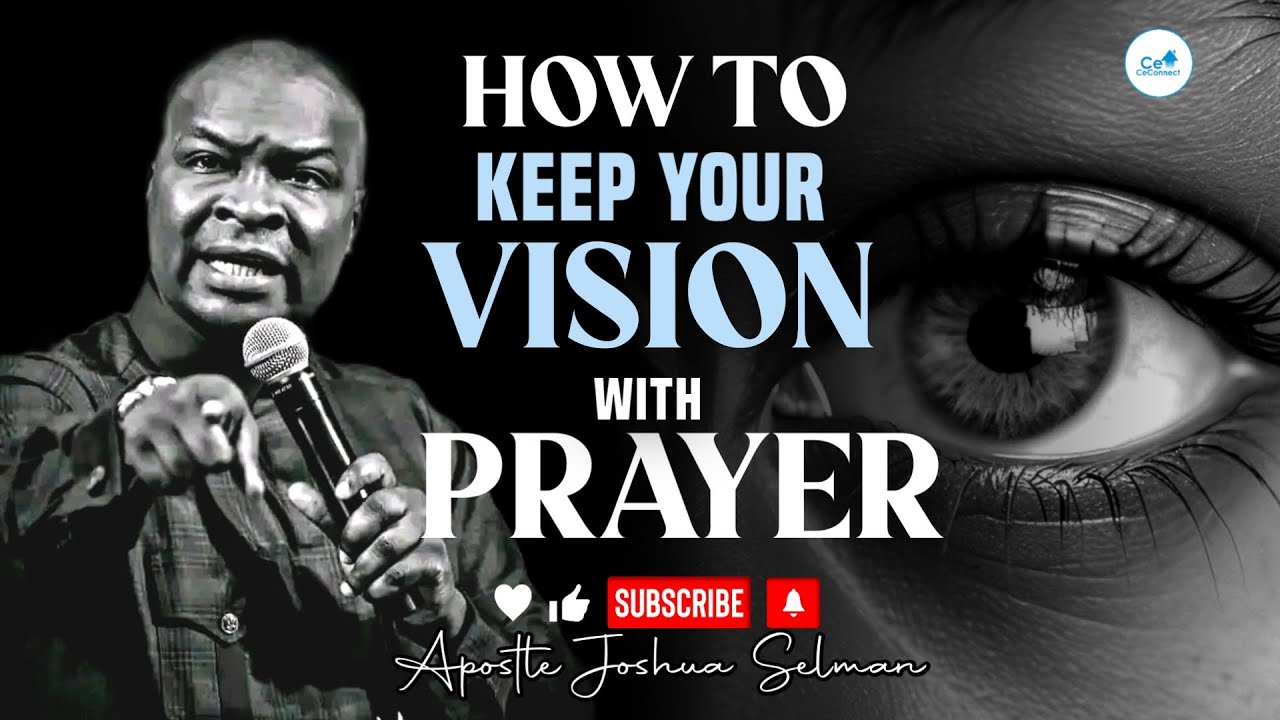 HOW TO KEEP YOUR VISION GOING WITH THIS POWERFUL PRAYER | Apostle ...