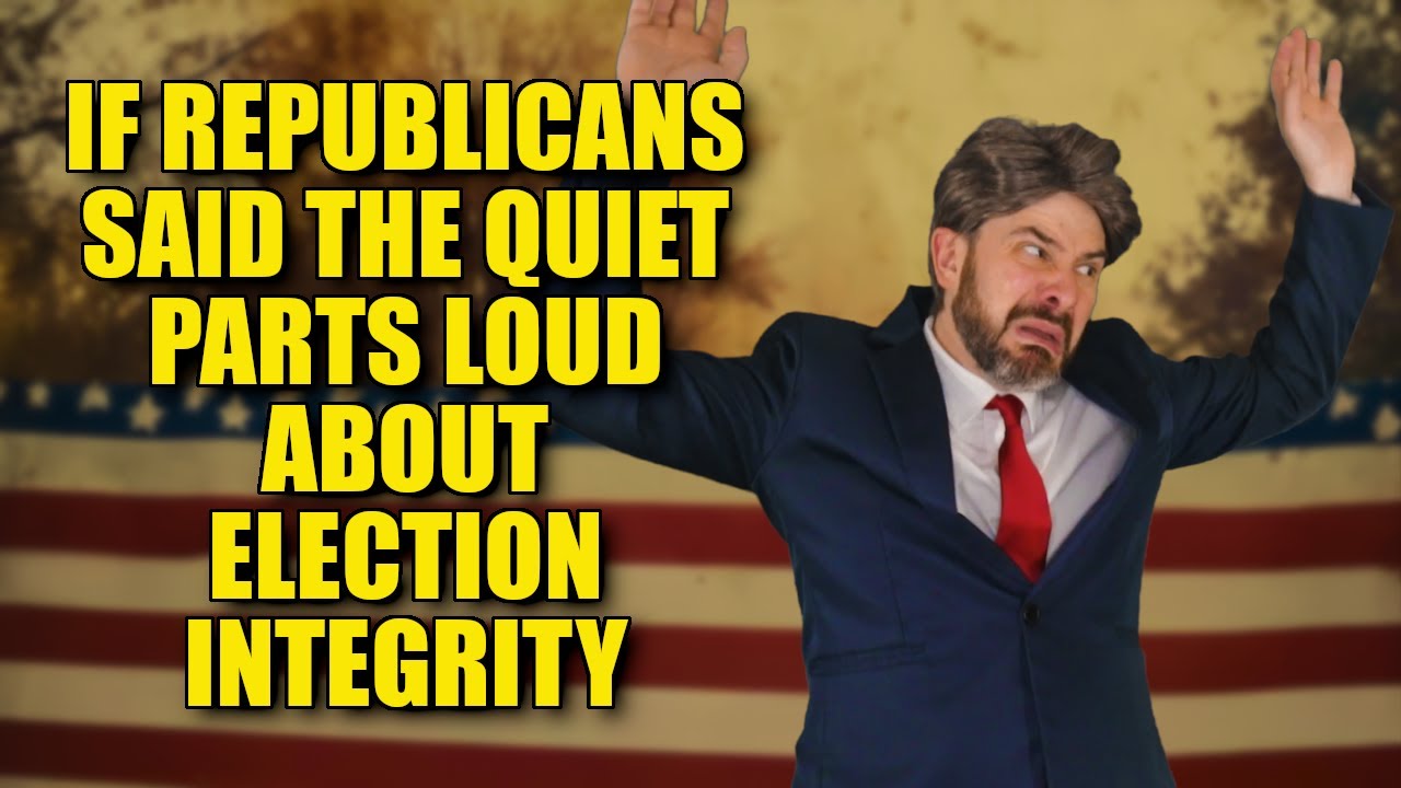 Election Integrity: If Republicans Said the Quiet Parts Loud - YouTube