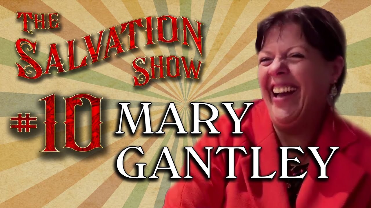 Mary Gantley #10 - The Salvation Show - YouTube