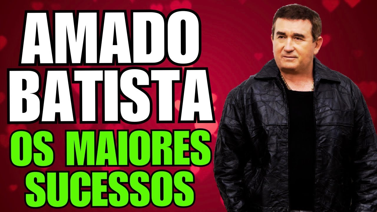 🎶 AMADO BATISTA: 25 CLÁSSICOS INESQUECÍVEIS (70S, 80S, 90S) 🎶 - YouTube