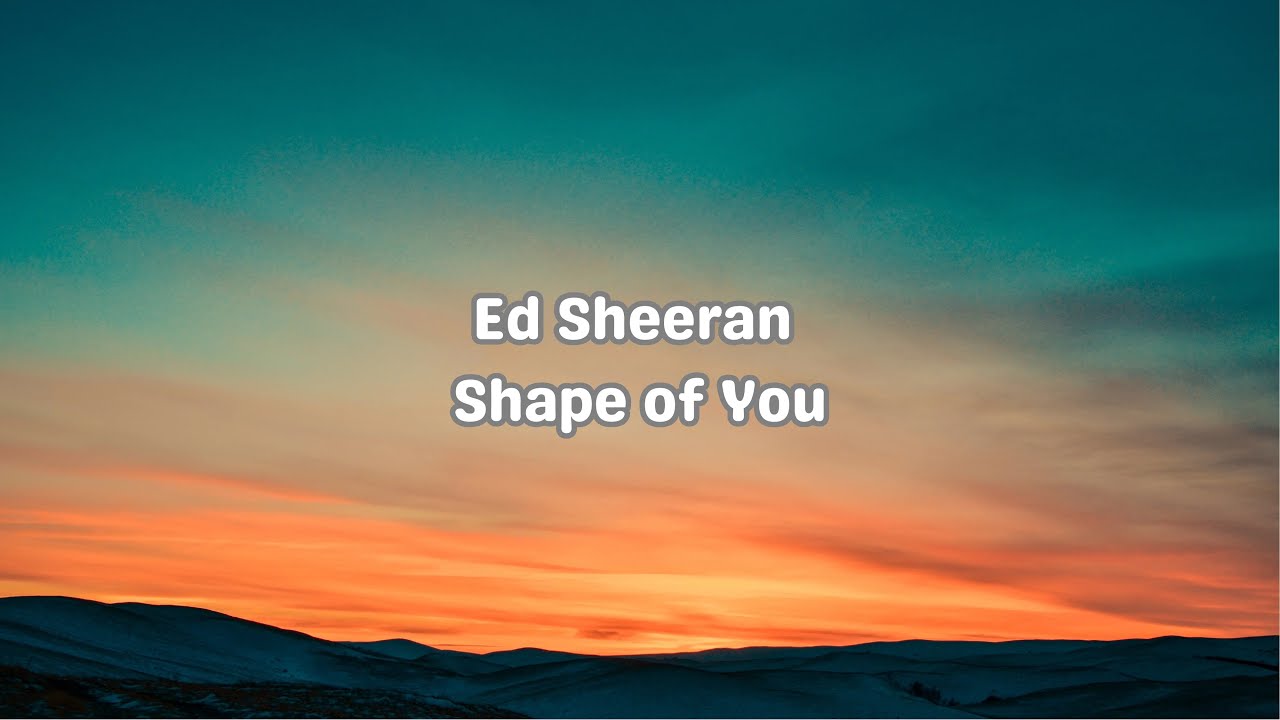 Ed Sheeran - Shape of You (Lyrics) - YouTube