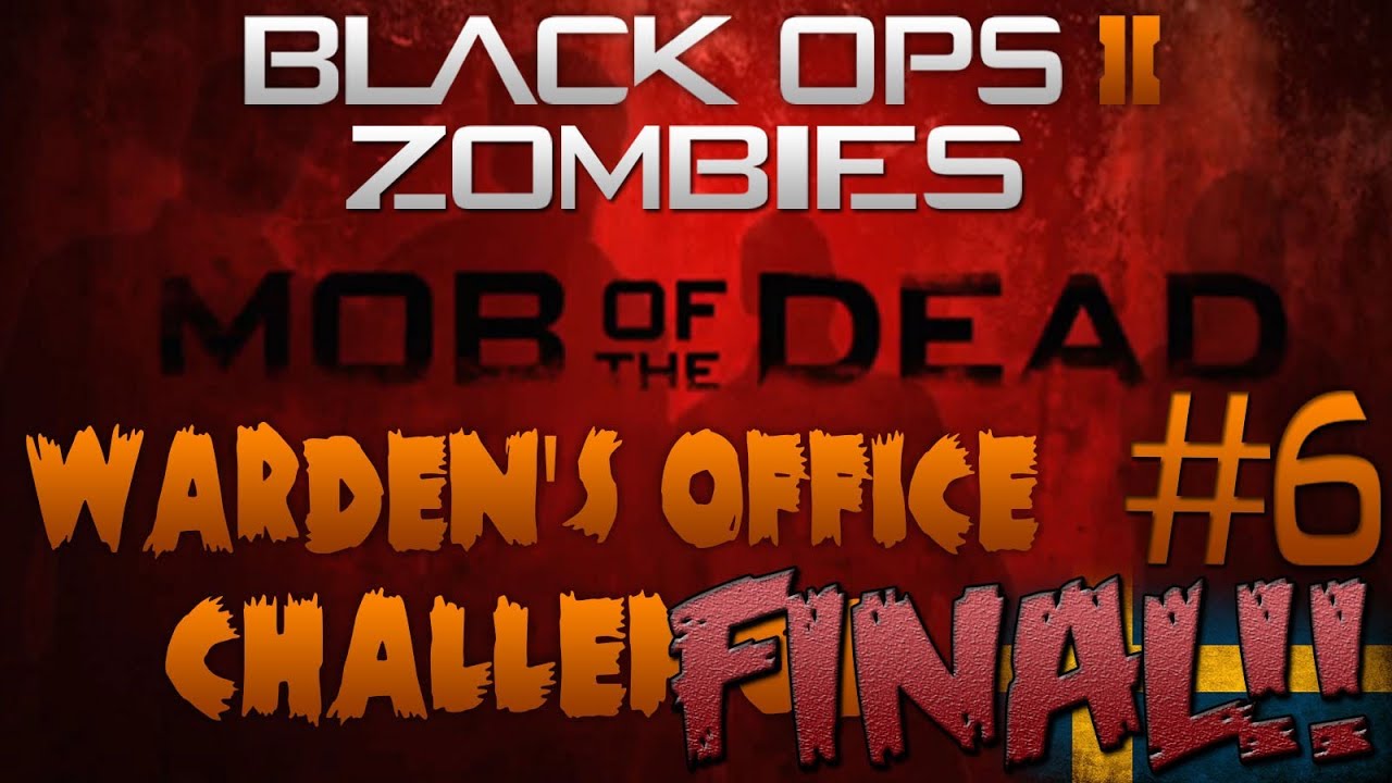 BO2 : Mob of The Dead Swedish - Warden's Office Challenge Part 6 FINAL ...