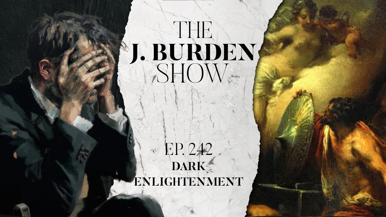The J. Burden Show Ep. 242: Dark Enlightenment - YouTube