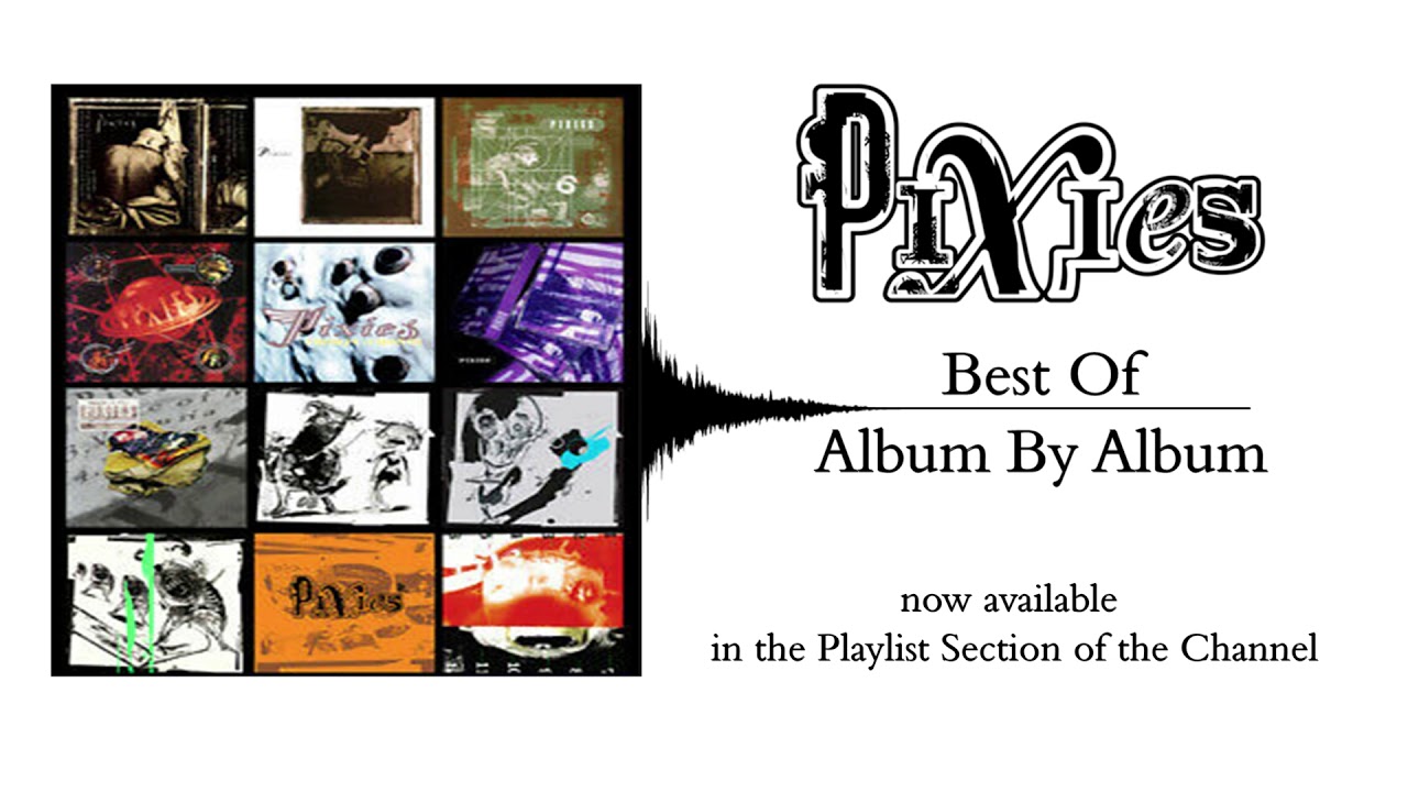 Pixies - Best Of - Album By Album - YouTube