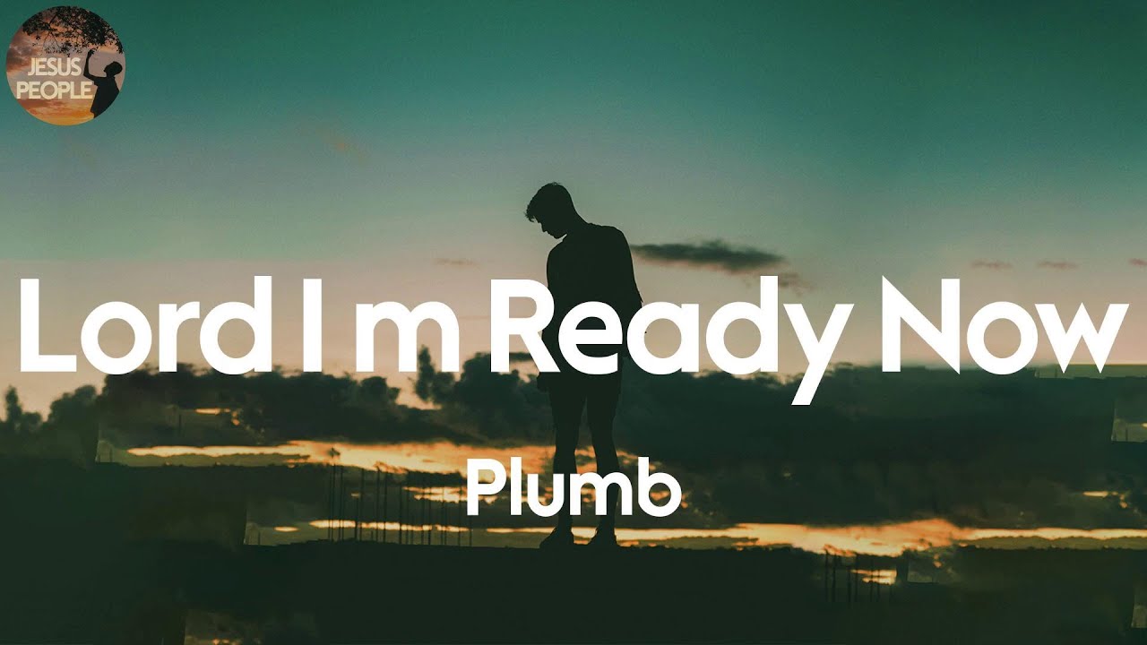 Plumb - Lord I'm Ready Now (Lyric Video) - YouTube