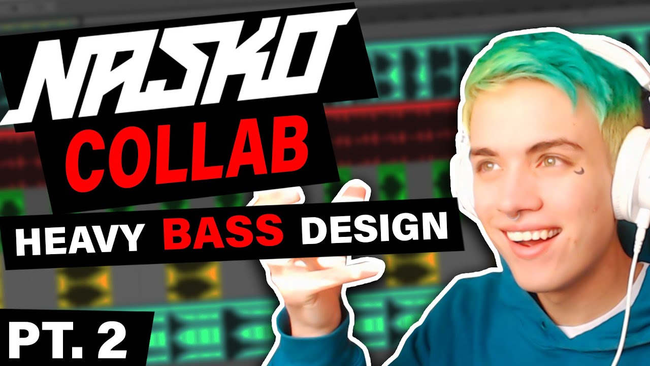 MAKING A BANGER START TO FINISH - Part 2 [HEAVY BASS DESIGN] (FT. NASKO ...