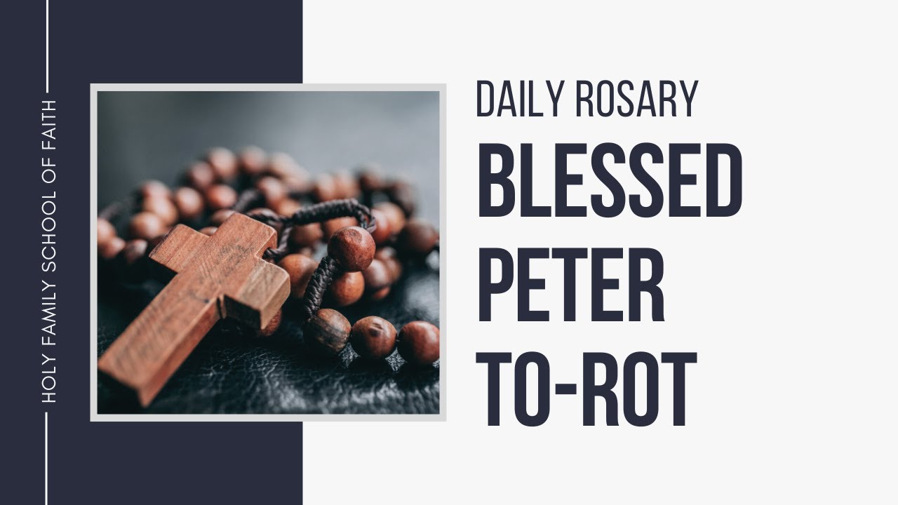 [Daily Rosary Meditations] Blessed Peter To-Rot - YouTube