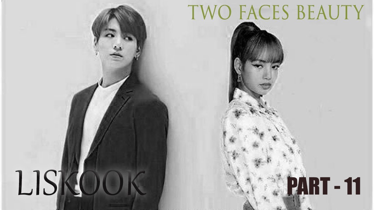 [LisKook FF] - Two faces Beauty - 11 - YouTube