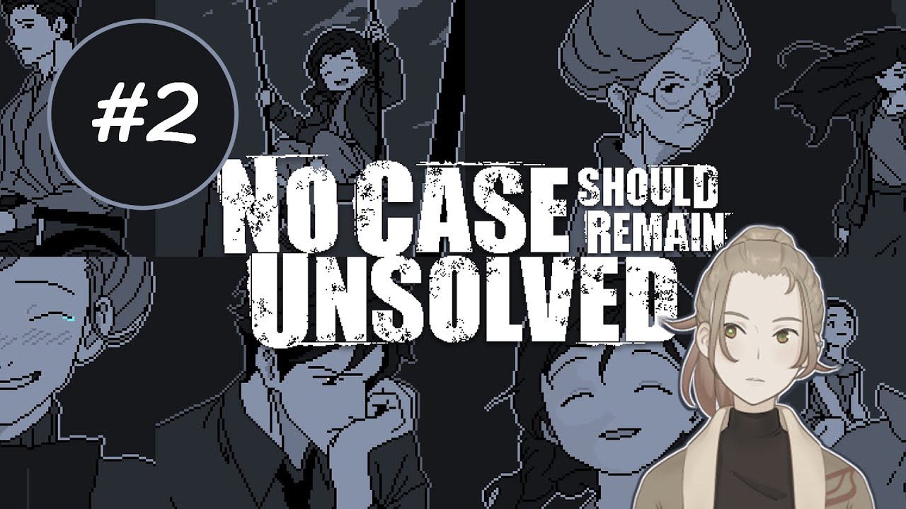 [No Case Should Remain Unsolved] Live Playthrough - 2 (End) - YouTube