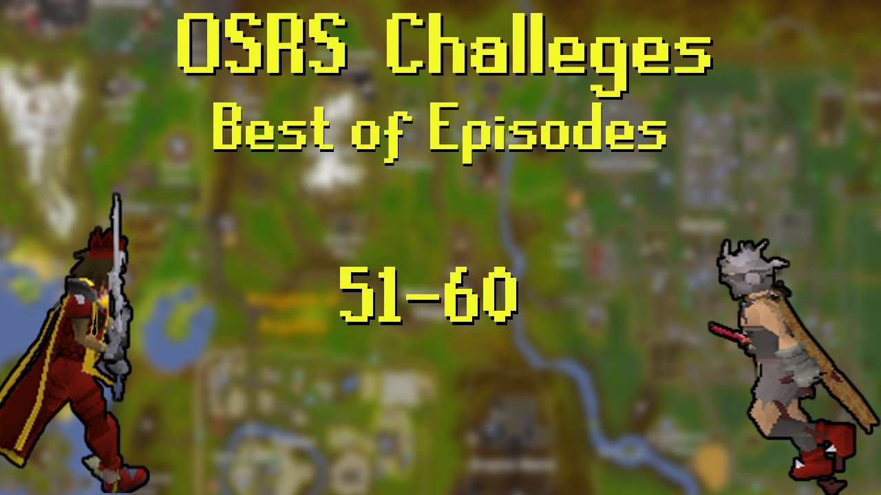 OSRS Challenges: Best of Episodes 51-60 - Runescape 2007 - YouTube