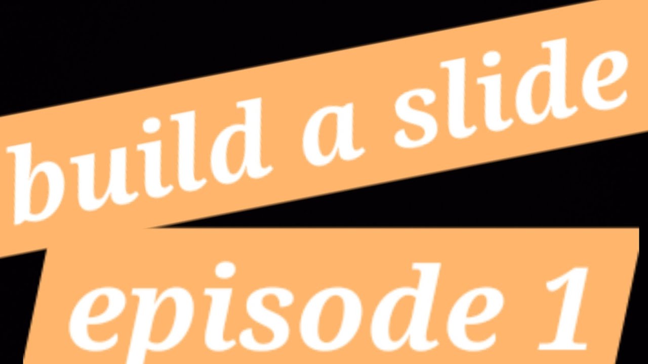 Build a slide episode 1 - YouTube