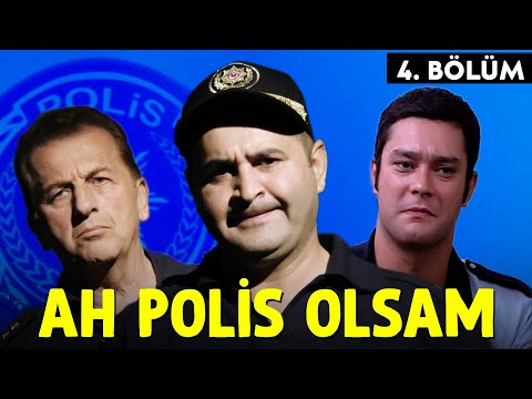 Ah Polis Olsam 4.Bölüm