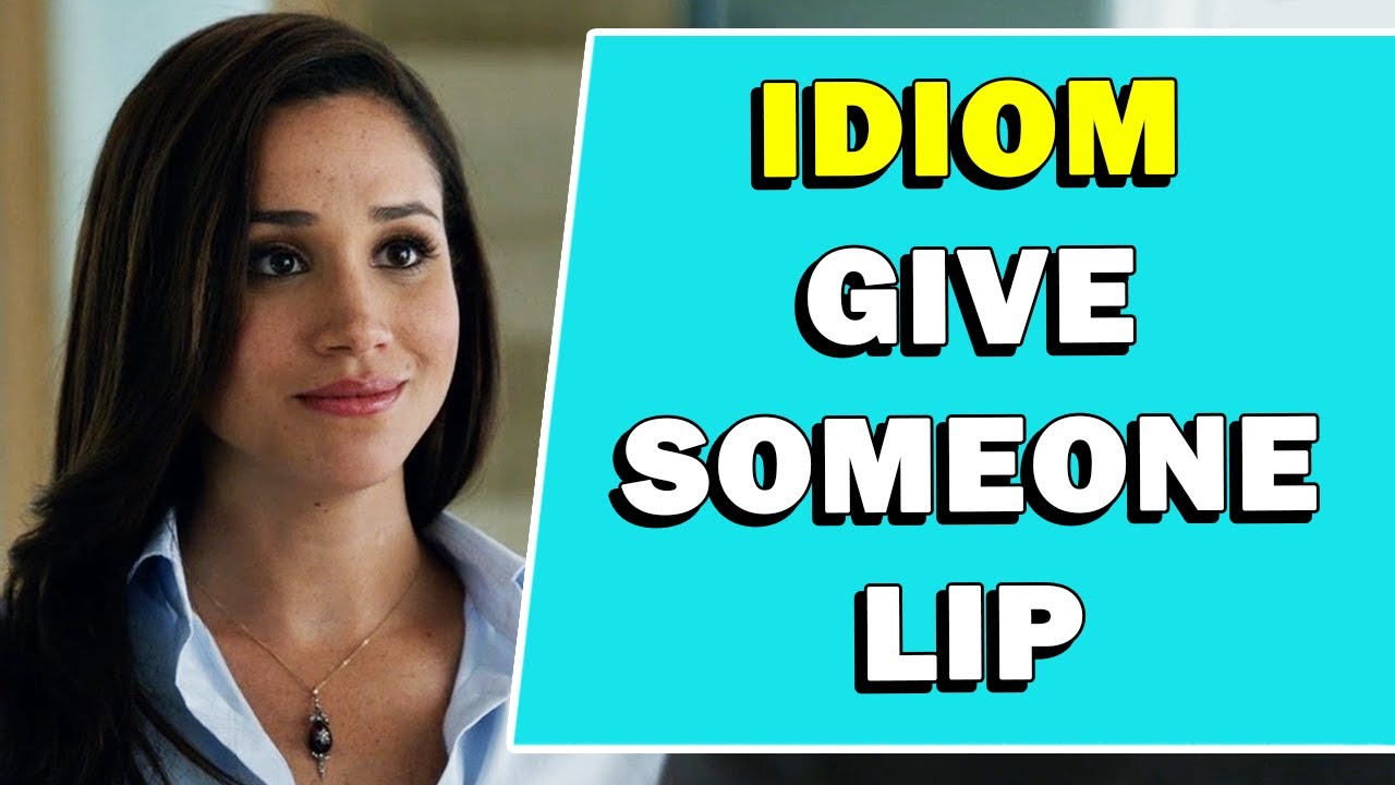 Idiom 'Give Someone Lip' Meaning - YouTube