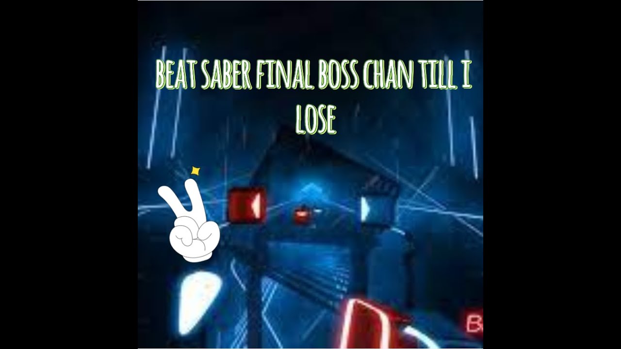 final boss chan till i die (beat saber) - YouTube