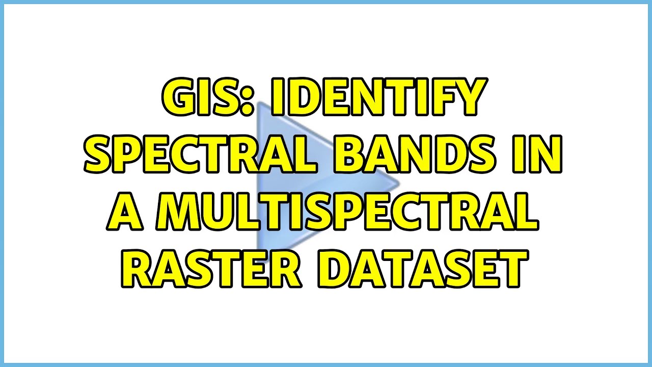 GIS: Identify spectral bands in a multispectral raster dataset - YouTube
