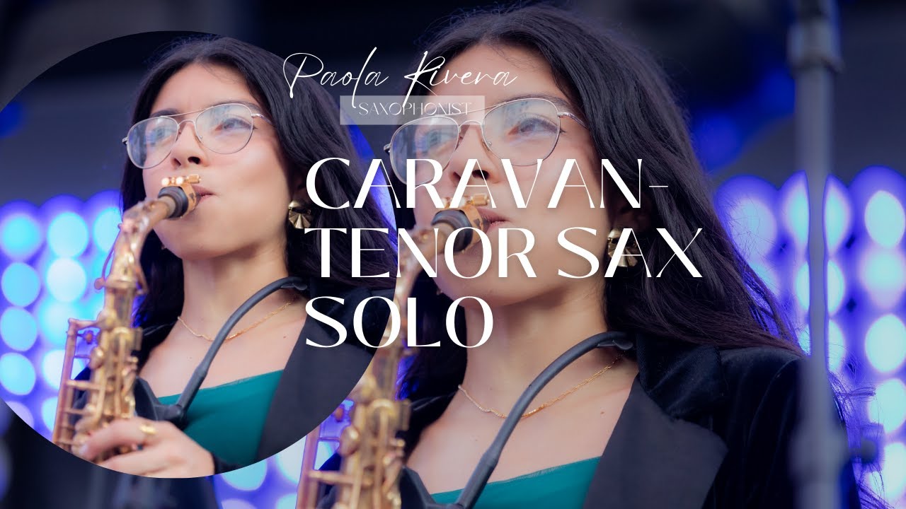 Caravan - Paola Rivera Tenor Sax Solo - YouTube