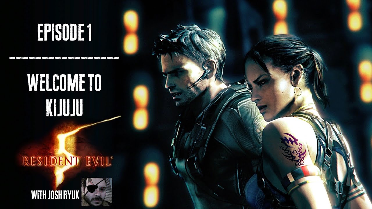 Resident Evil 5 with Josh Ryuk - Episode 1: Welcome to Kijuju - YouTube