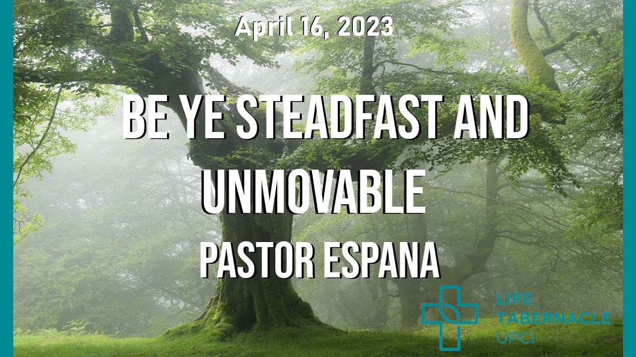 Be Ye Steadfast And Unmovable | Pastor Espana - YouTube