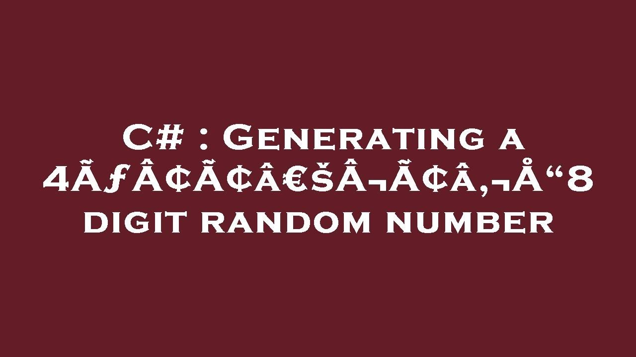 C Generating A 4 8 Digit Random Number YouTube C Generating A 4 8 Digit Random Number YouTube