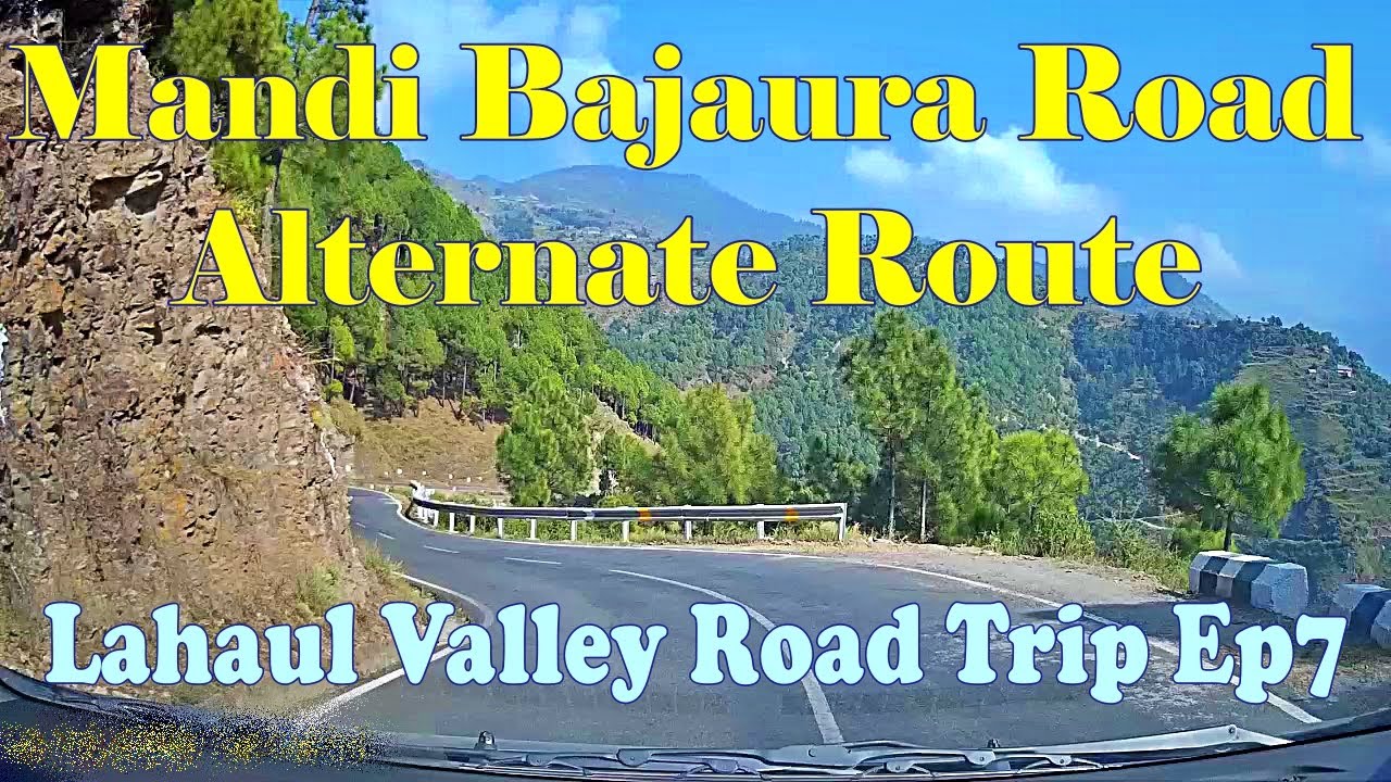 Alternate scenic route from Manali to Mandi | Bajaura-Mandi Road | Ep7 ...