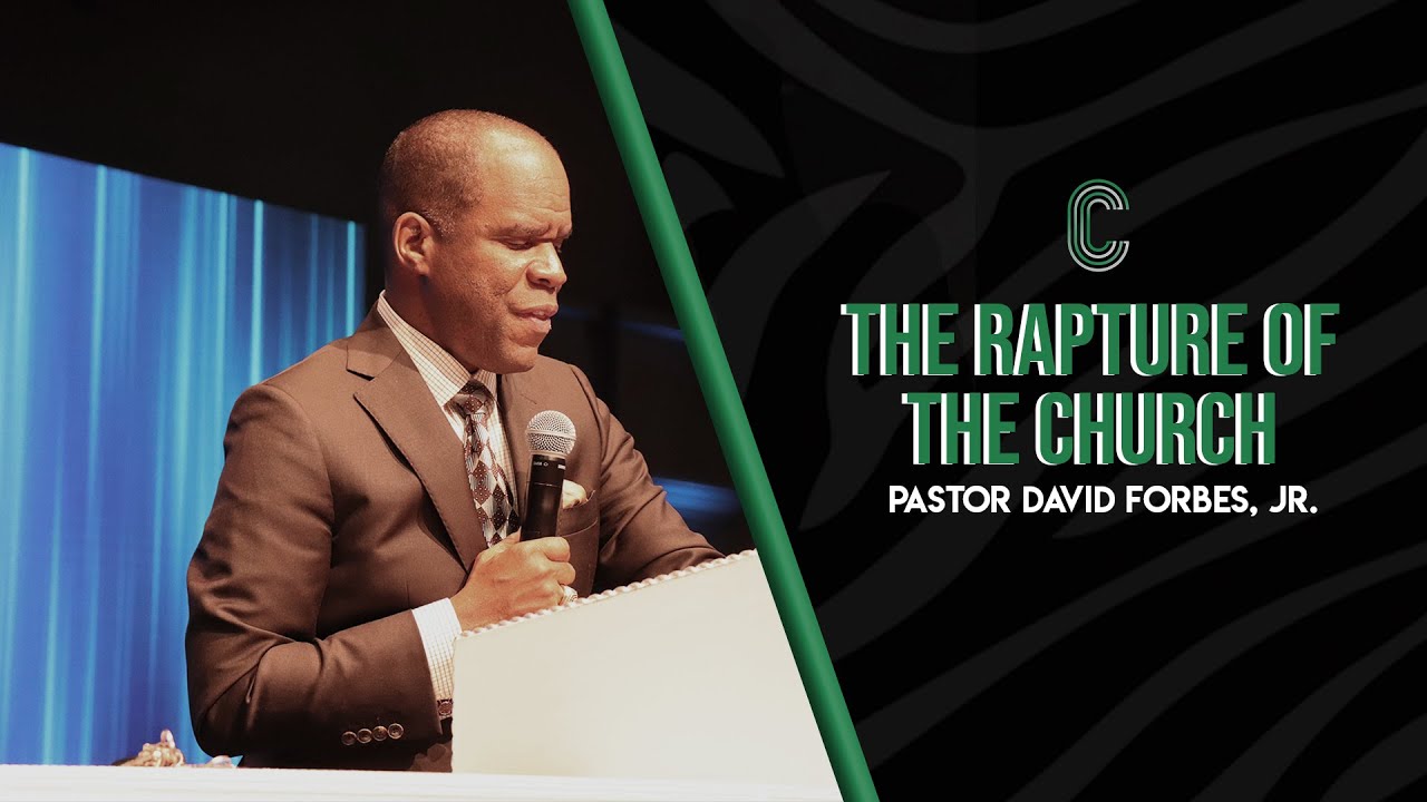 The Rapture of the Church | Pastor David Forbes, Jr. - YouTube