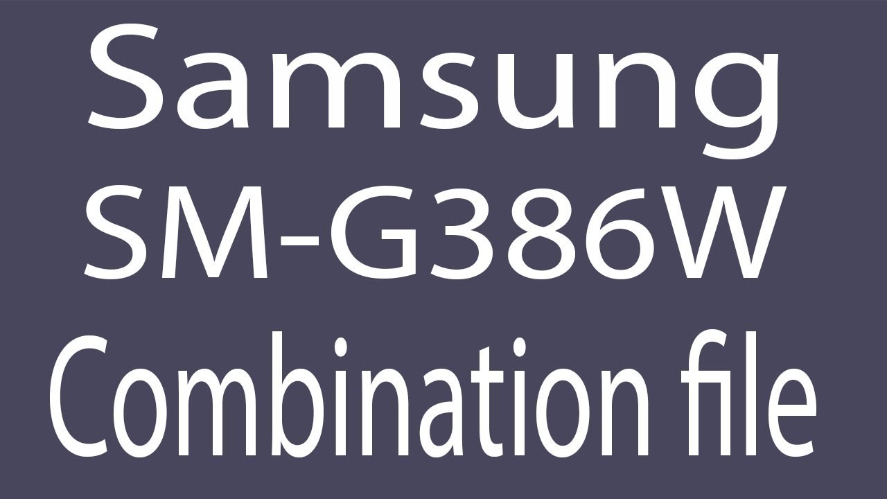 Download Samsung SM-G386W Combination File | Firmware | Flash File ...