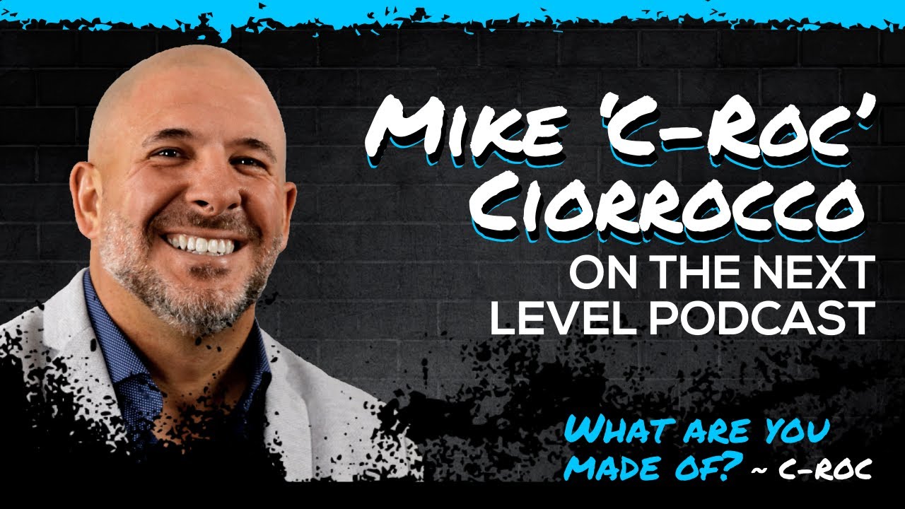 Mike ‘C-Roc’ Ciorrocco on the Next Level Podcast - YouTube