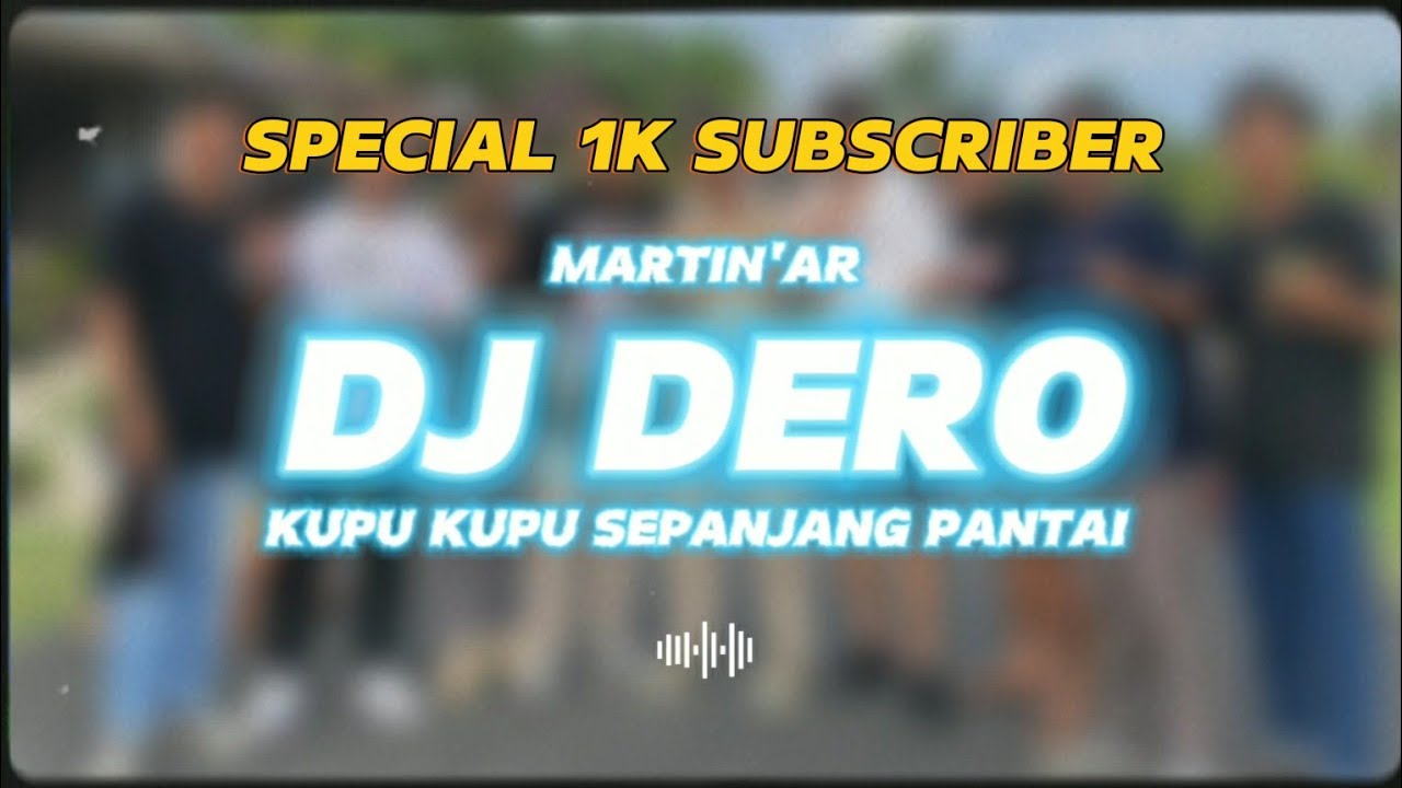 DJ DERO - KUPU KUPU SEPANJANG PANTAI (Remix MarTin'Ar) special 1K ...