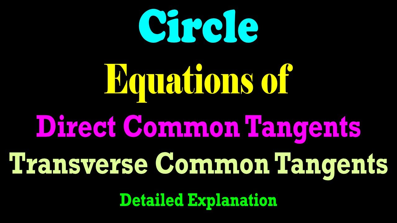 Equations of Common Tangents (DCTs & TCTs) For Two Disjoint Circles ...