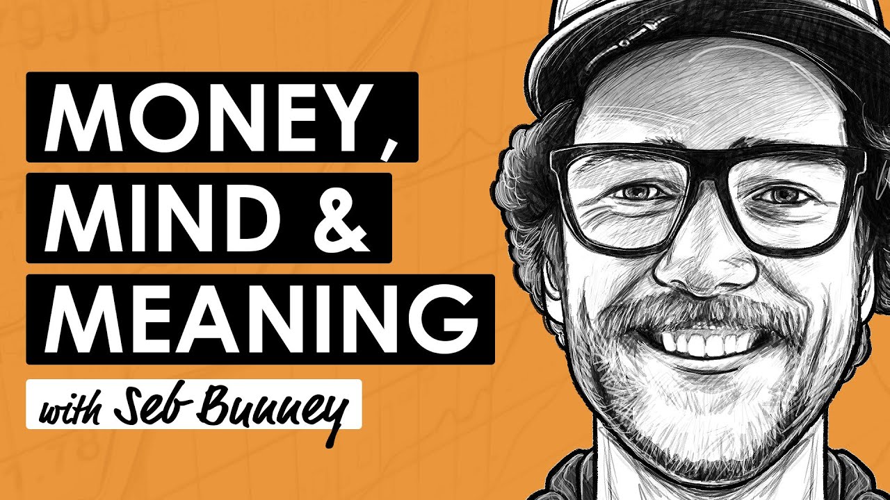 Bitcoin, Psychology & the Return of Meaning w/ Seb Bunney (BTC239 ...