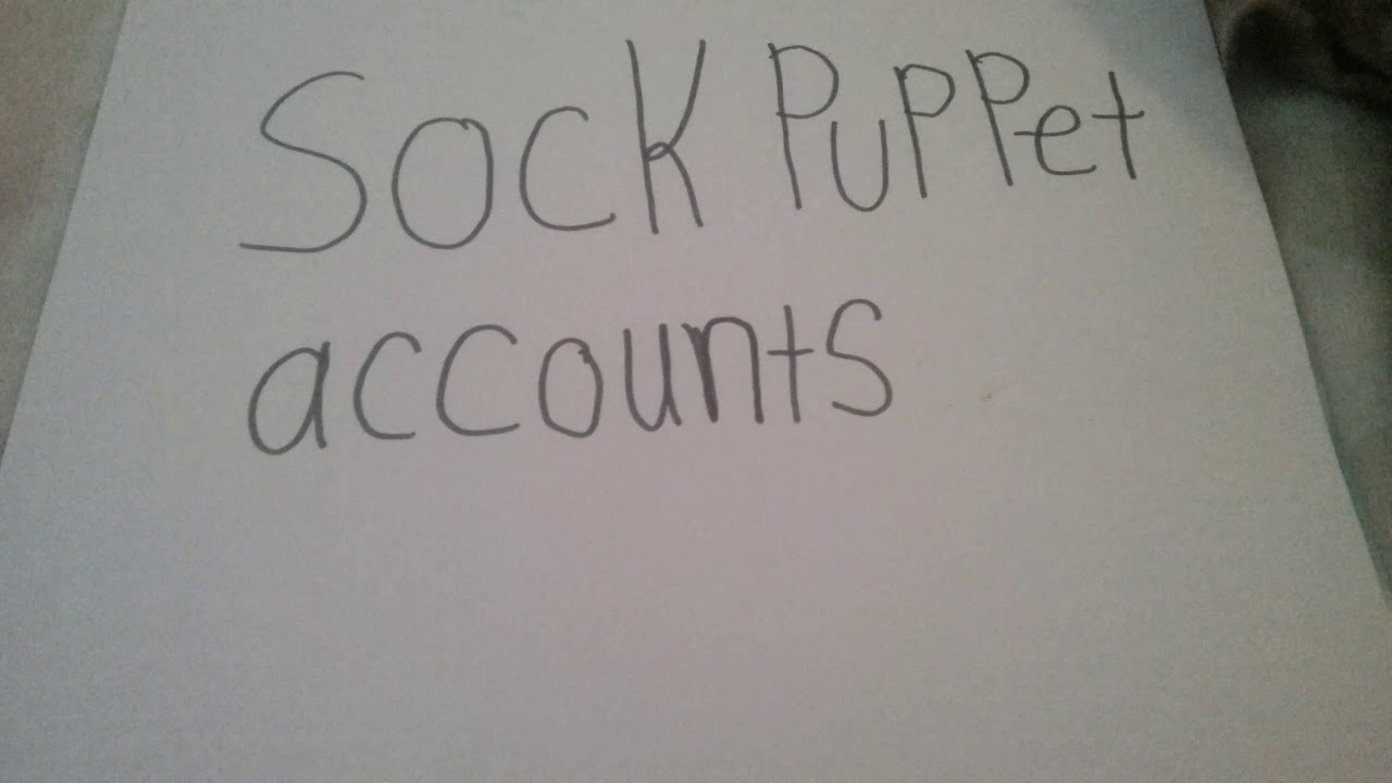 My Rant on Sock Puppet accounts - YouTube