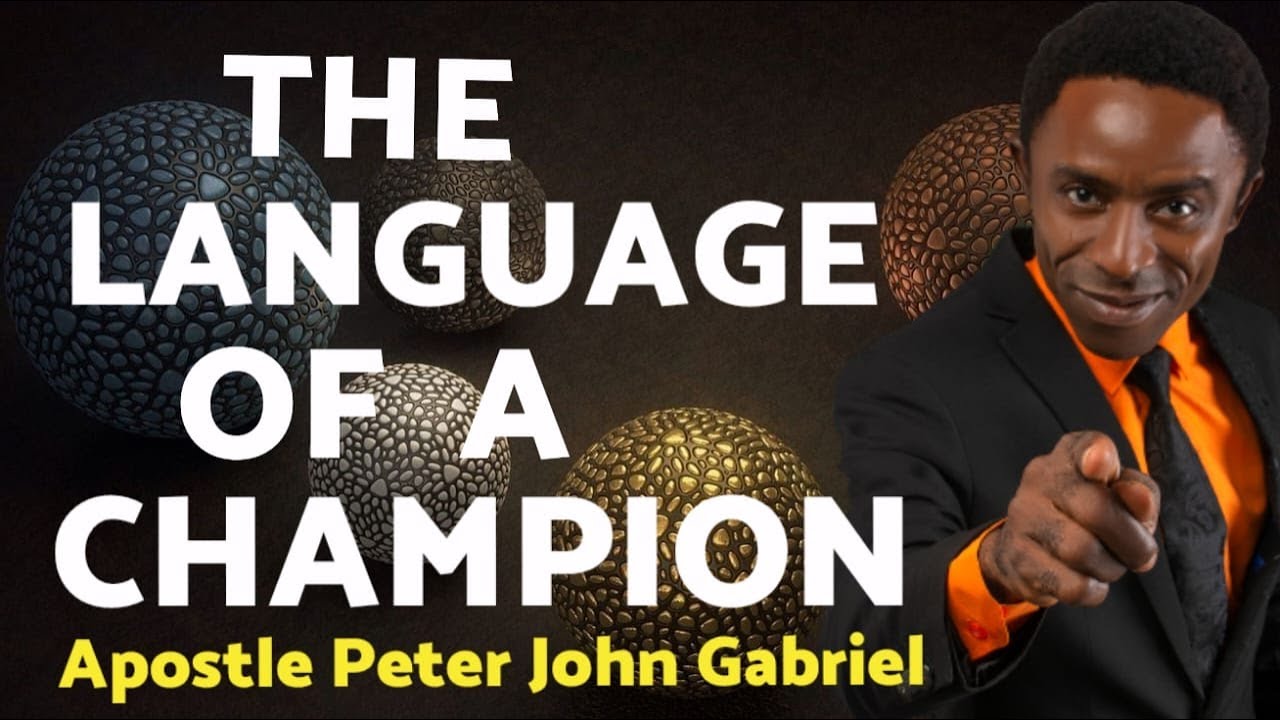 THE LANGUAGE OF A CHAMPION || APOSTLE PETER JOHN GABRIEL || (28/03/2023 ...