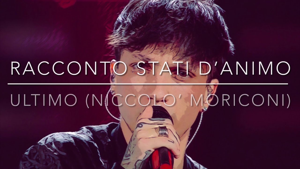 ULTIMO (Niccolo’ Moriconi) - Racconto stati d’animo - YouTube