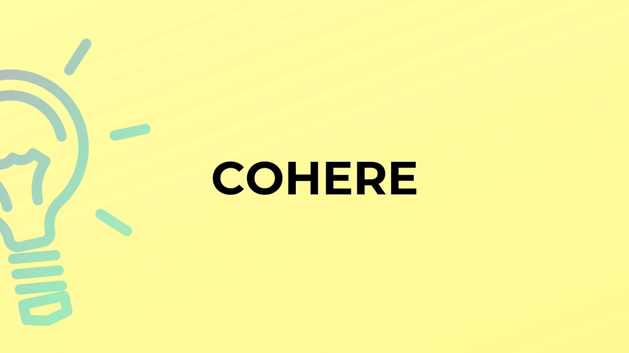 What is the meaning of the word COHERE? - YouTube