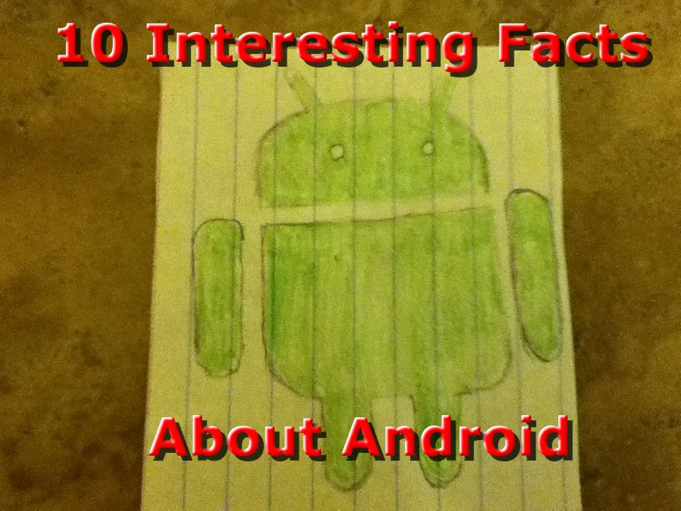 10 Interesting Facts About Android - YouTube