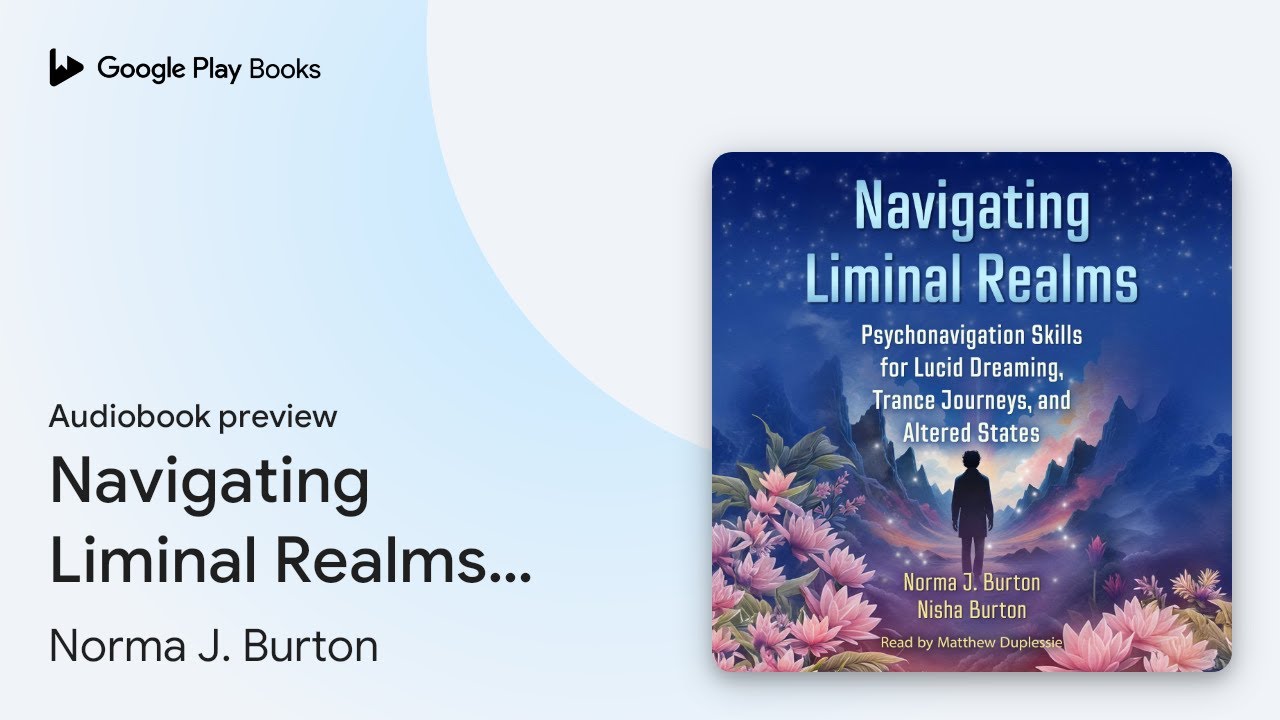 Navigating Liminal Realms: Psychonavigation… by Norma J. Burton ...
