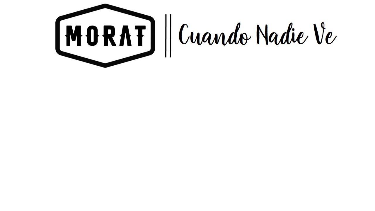 Morat || Cuando Nadie Ve (Letra) - YouTube