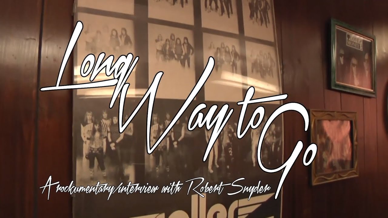 LONG WAY TO GO - An Interview/Rockumentary with Robert Snyder (Dir ...