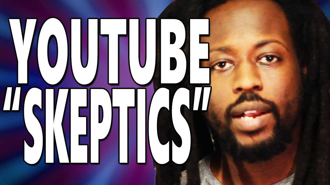 The New Wave of YOUTUBE "SKEPTICS" - YouTube