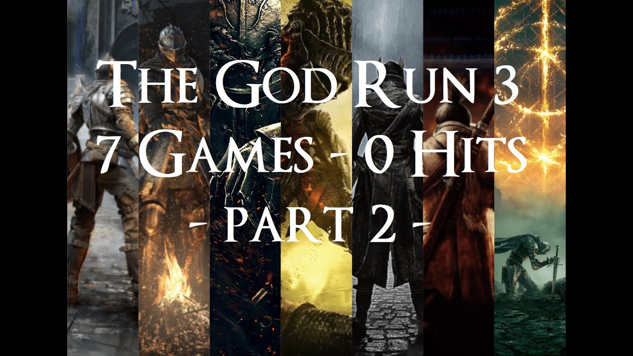 The God Run 3 - 7 Games 0 Hits - Part 2 (Dark Souls 2 - Dark Souls 1 ...