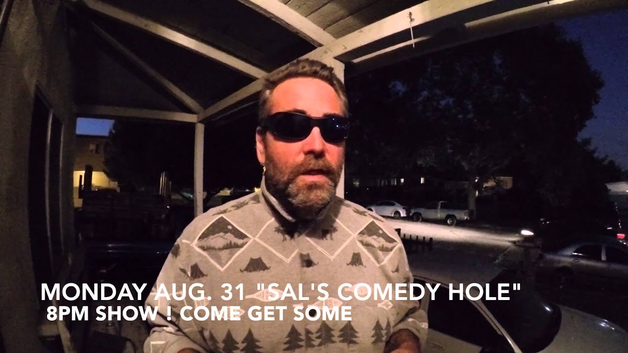 Monday Aug 31st. Sal's Comedy hole. Hollywood, CA - YouTube