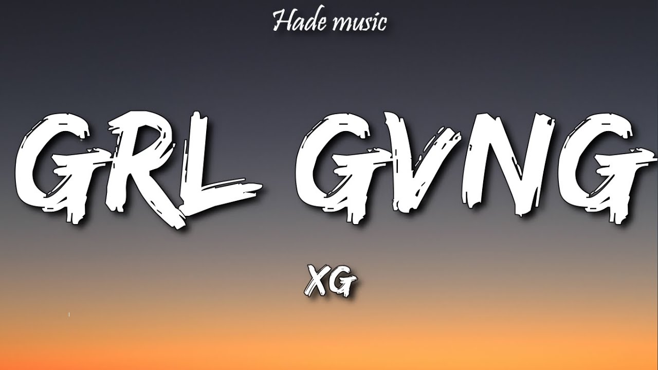 XG - GRL GVNG (Lyrics) - YouTube